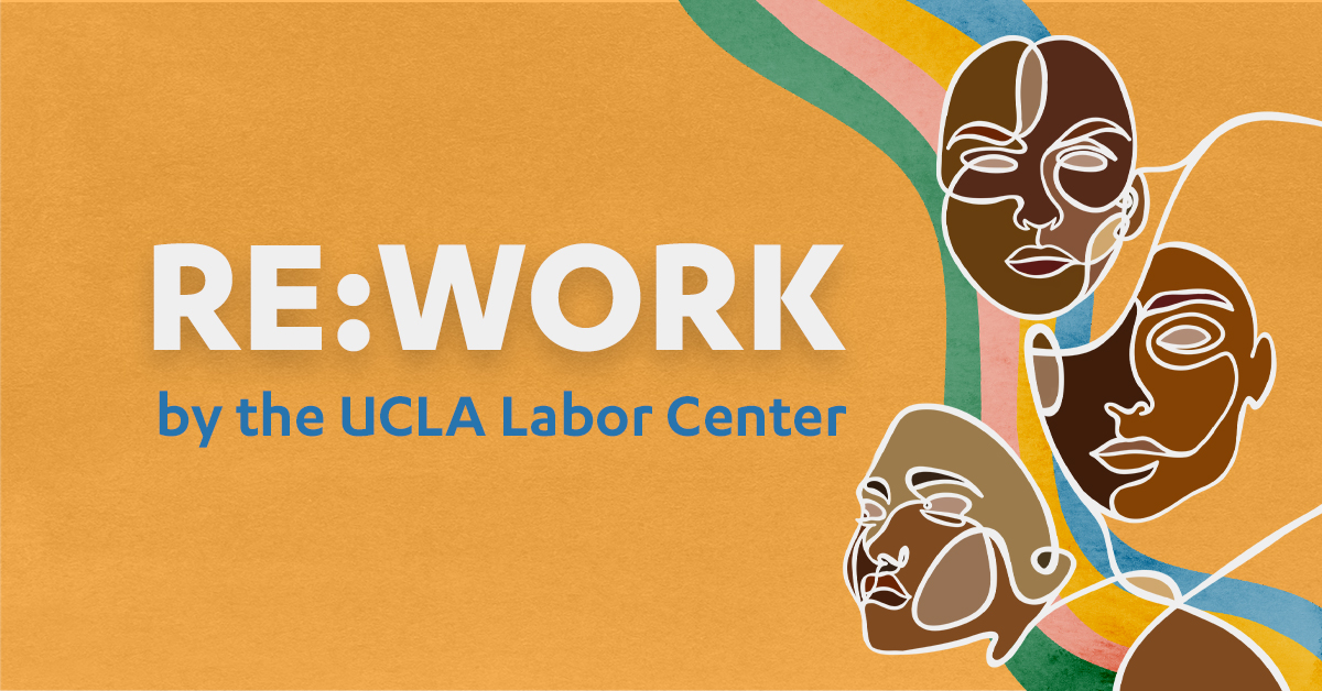 Re:Work Podcast - UCLA Labor Center